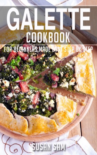 GALETTE COOKBOOK FOR BEGINNERS MADE EASY STEP BY STEP BOOK 1 - Ookbee ...